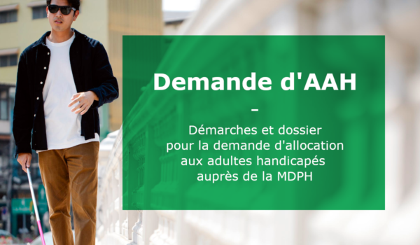 Demande AAH - Procédure et dossier AAH à remplir