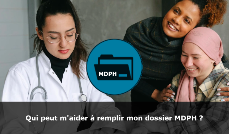 Qui peut m'aider à remplir mon dossier MDPH