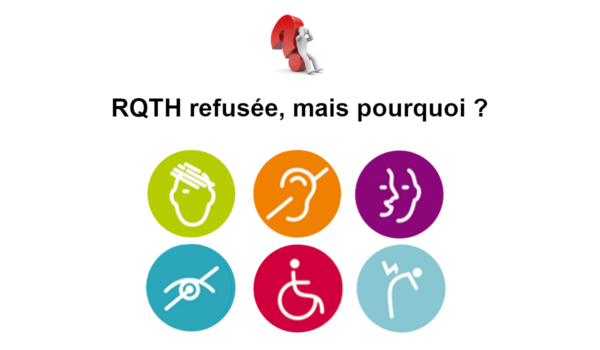 RQTH refusée pourquoi ? Les raisons du refus